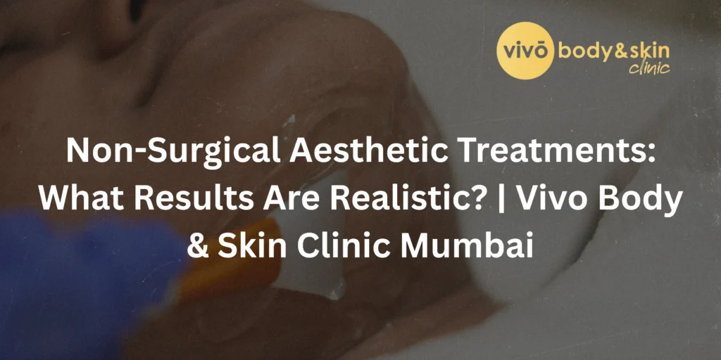 Realistic Results from Non-Surgical Aesthetic Treatments